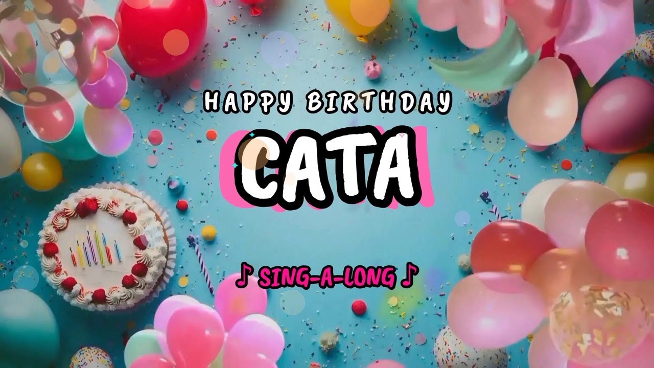 Happy Birthday to you Cata 🎉 Custom Name Song - 🎵 Sing-a-long - YouTube