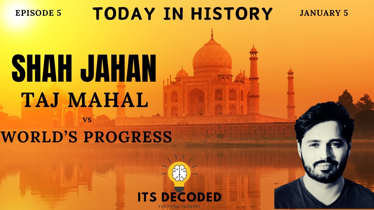 The Birth of Shah Jahan | Taj Mahal vs. World's Progress | January 5 ...