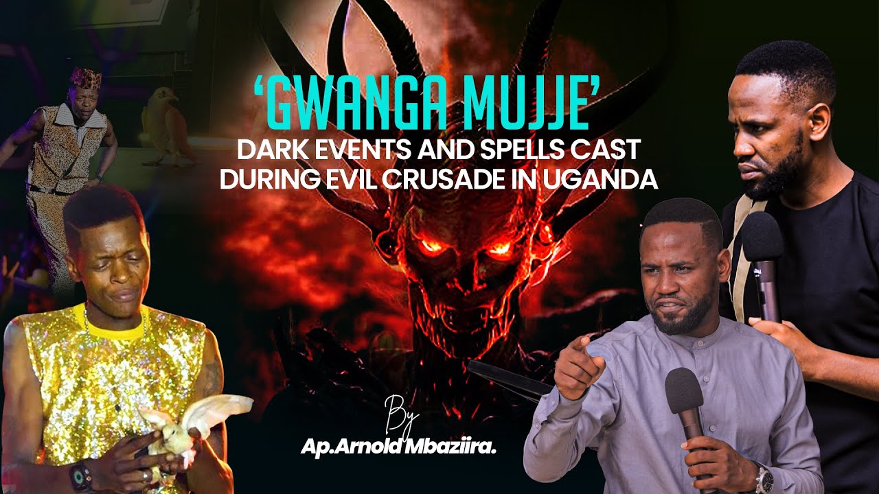 Dark events and spells cast at "Gwanga Mujje" evil crusade in Uganda-Ap ...