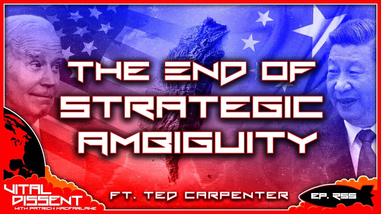 The End of Strategic Ambiguity ft. Ted Carpenter Ep. 255 - YouTube