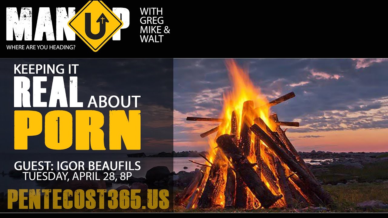 MAN UP with Greg, Mike & Walt | KEEPING IT REAL ABOUT PORN | GUEST ...