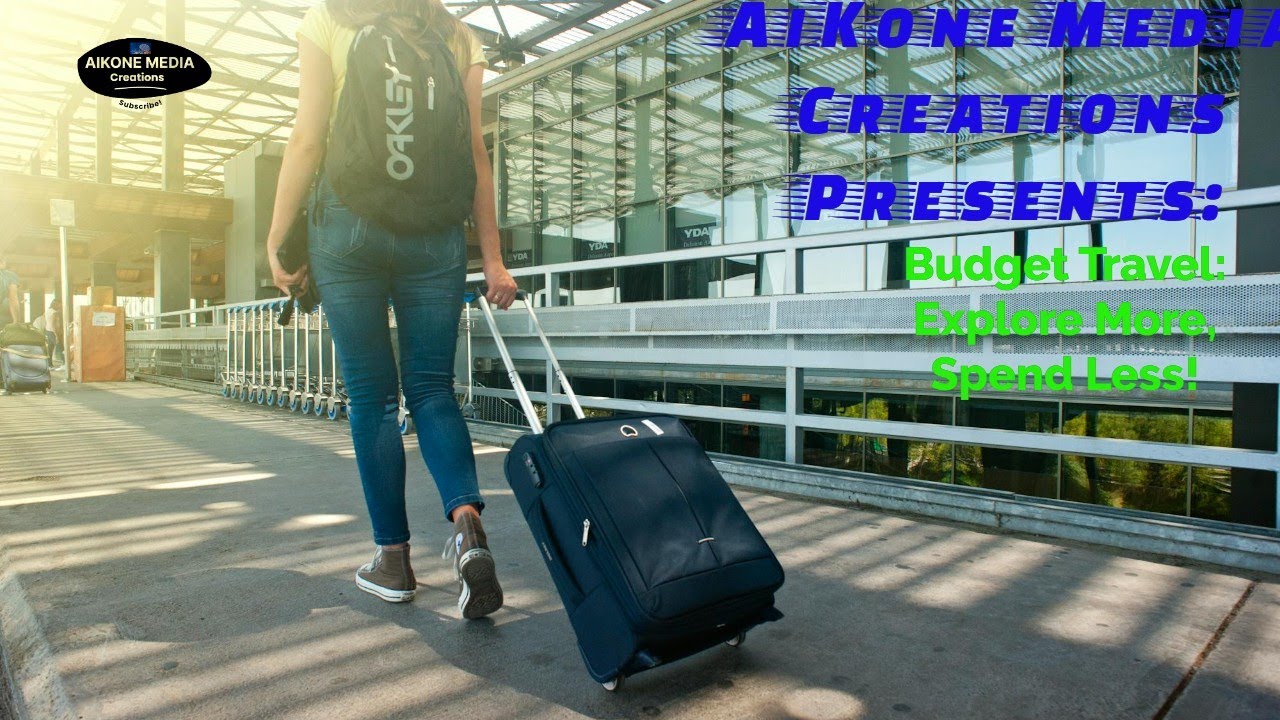 Budget Travel: Explore More, Spend Less! - YouTube