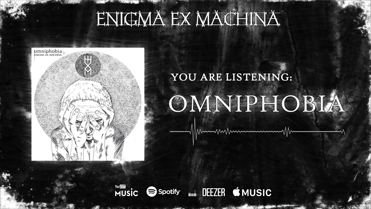 OMNIPHOBIA | ENIGMA EX MACHINA [OFFICIAL AUDIO] - YouTube