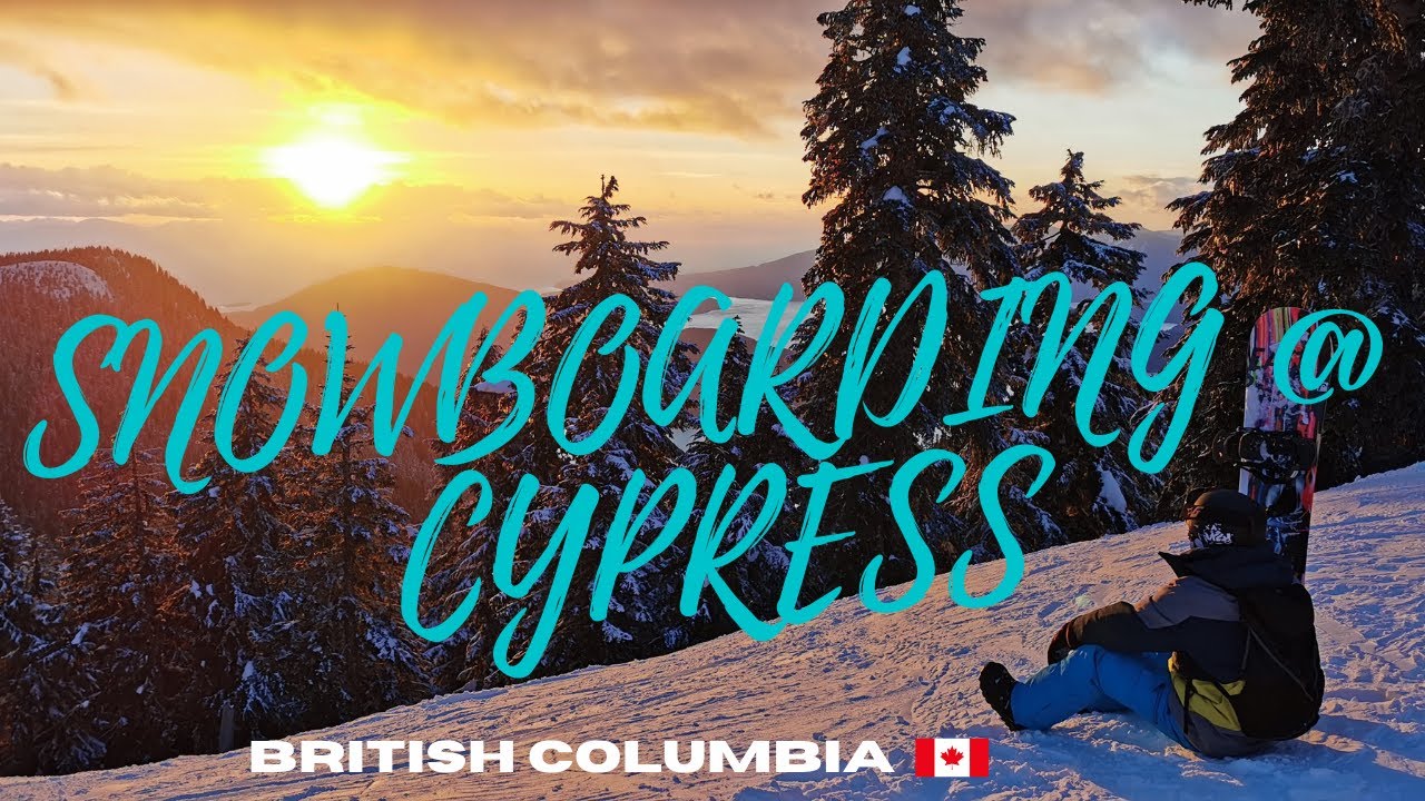 SNOWBOARDING@CYPRESS SKI RESORT, WEST VANCOUVER BC, CANADA - YouTube