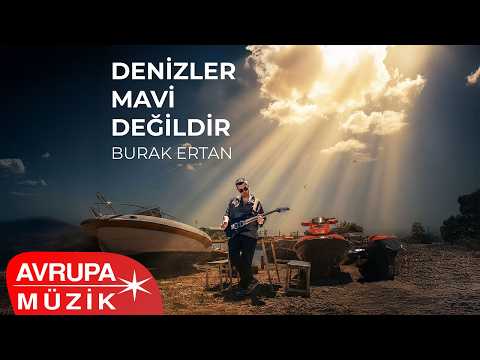Burak Ertan - Denizler Mavi Değildir (Official Audio)