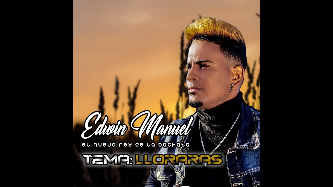 El Nuevo Rey Edwin Manuel: LLORARÁS (Video Oficial) - YouTube