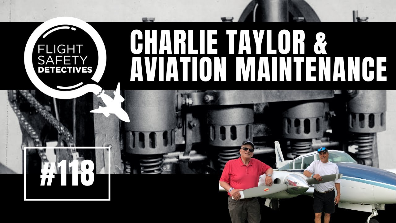 Celebrating Charlie Taylor and Aviation Maintenance Today - Episode118 ...