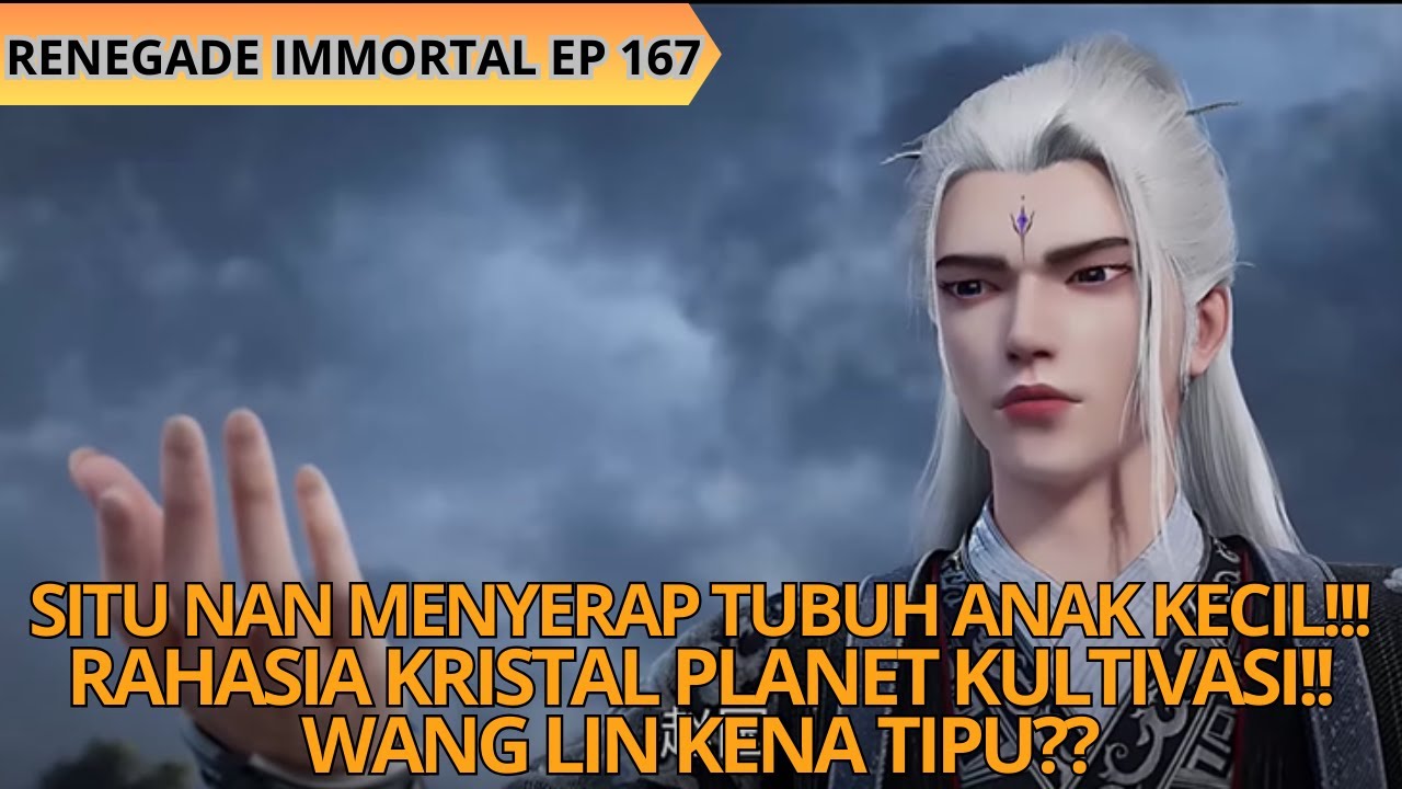 Renegade Immortal EP 167 | Versi Novel | Situ Nan Mendapat Tubuh Baru ...