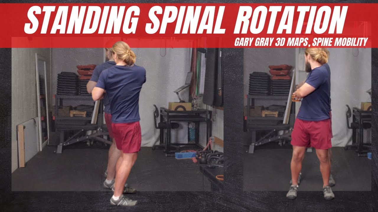 Standing Spinal Rotation - Gary Gray 3D Maps, Spine Mobility - YouTube