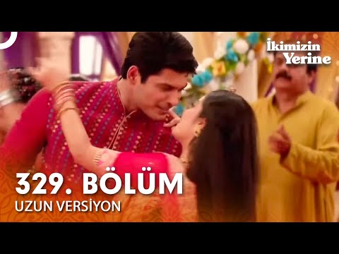 İkimizin Yerine Hint Dizisi 329. Bölüm (Uzun Versiyon)