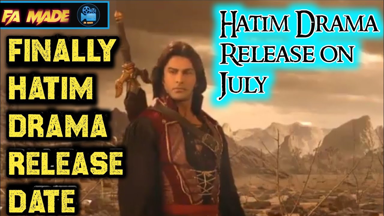 Finally Hatim Drama Release Date Update | Fa Made | The Adventure of ...