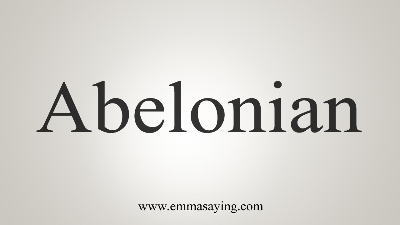 How To Say Abelonian - YouTube