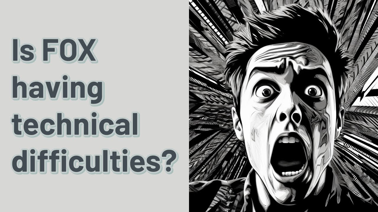 Is FOX having technical difficulties? - YouTube