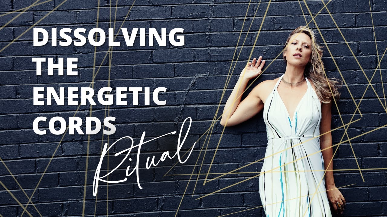 Dissolving the Energetic Cords Ritual - YouTube