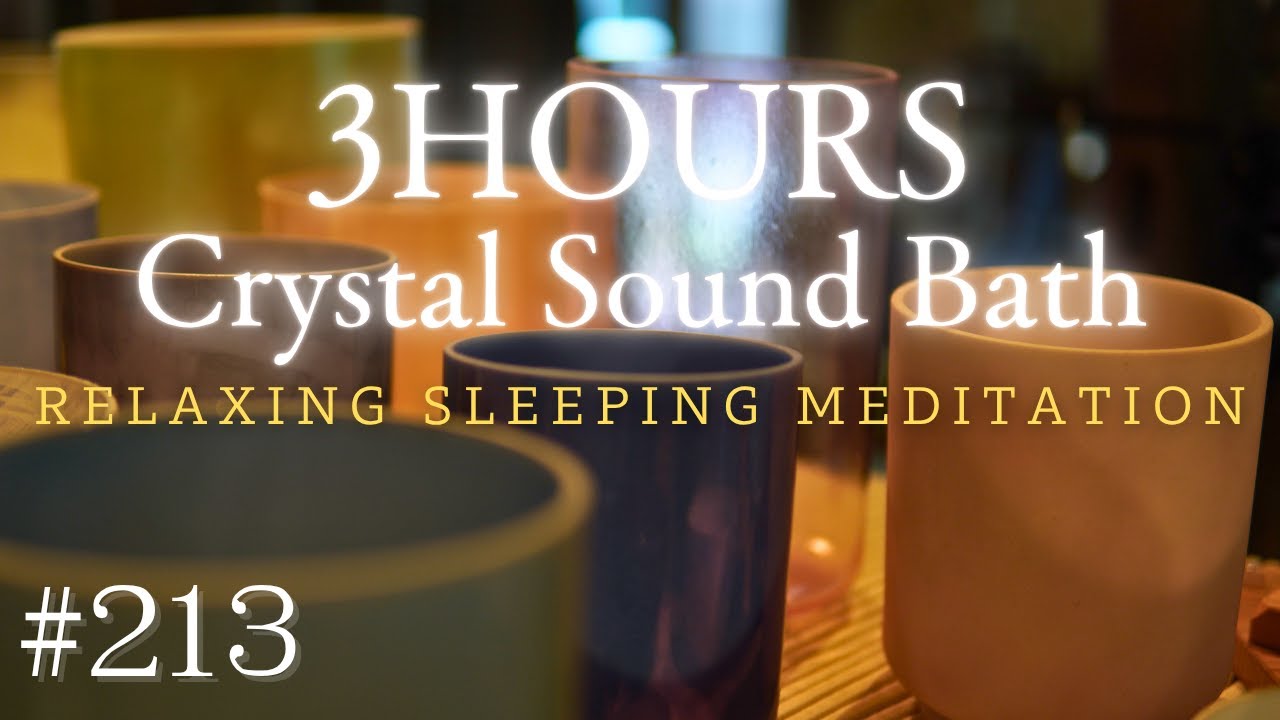 3hours Crystal Sound Bath No.213 - Alchemy Crystal Bowls Healing for ...