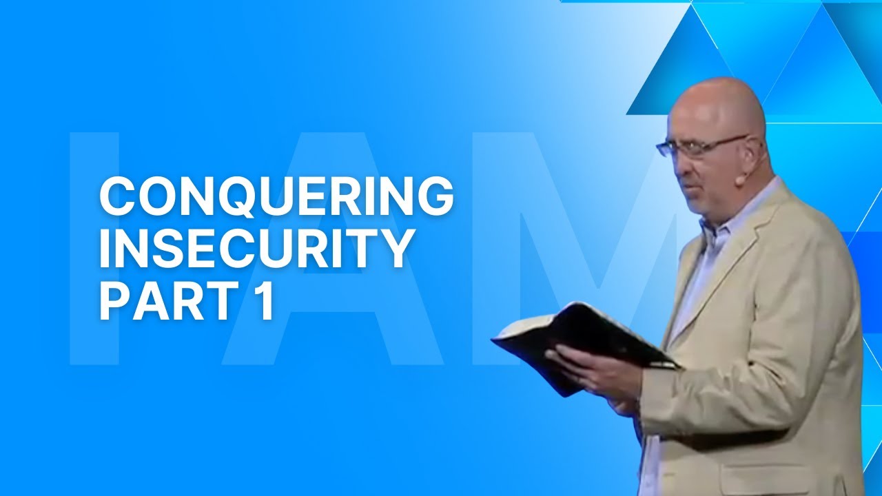 Conquering Insecurity, Part 1 | I Am | Finding Identity in God, Part 1 ...