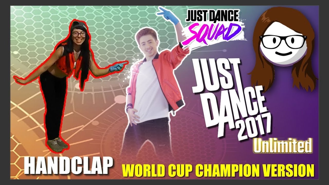 Just Dance 2017 Unlimited - HandClap - World Cup Champion Version ...