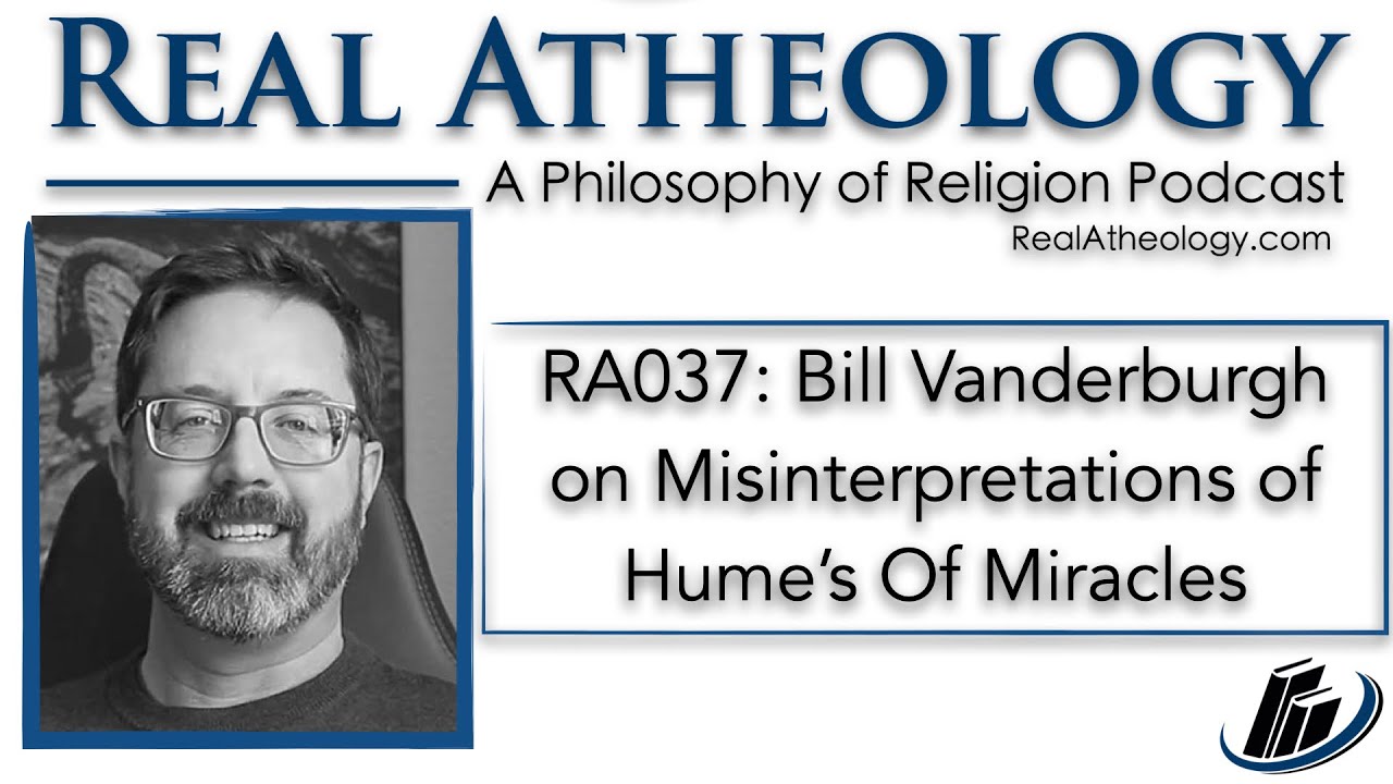 RA037: Bill Vanderburgh on Misinterpretations of Hume's Of Miracles - YouTube