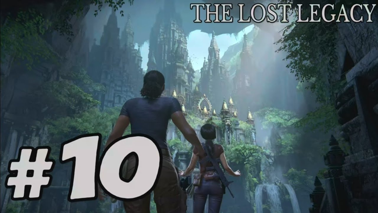 UNCHARTED THE LOST LEGACY Walkthrough Gameplay Part 10 - The Lost ...