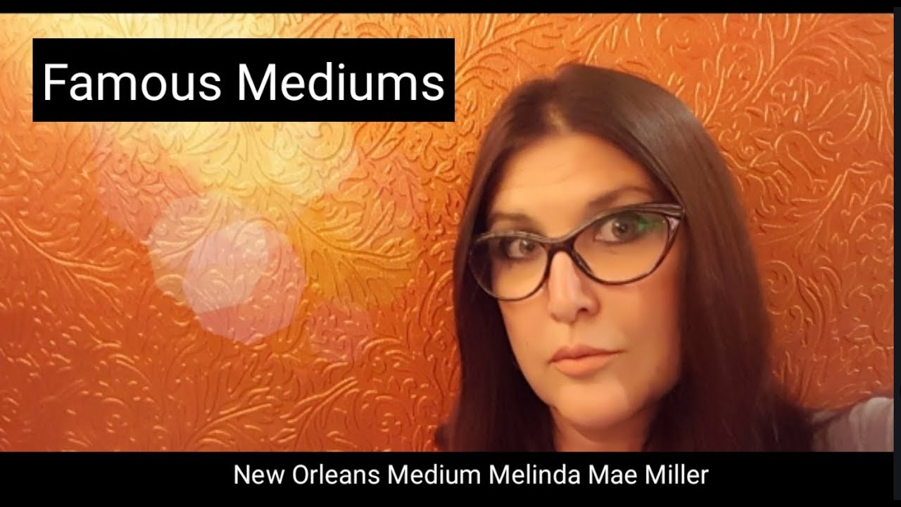 What is mediumship: Famous psychic mediums with New Orleans Medium ...