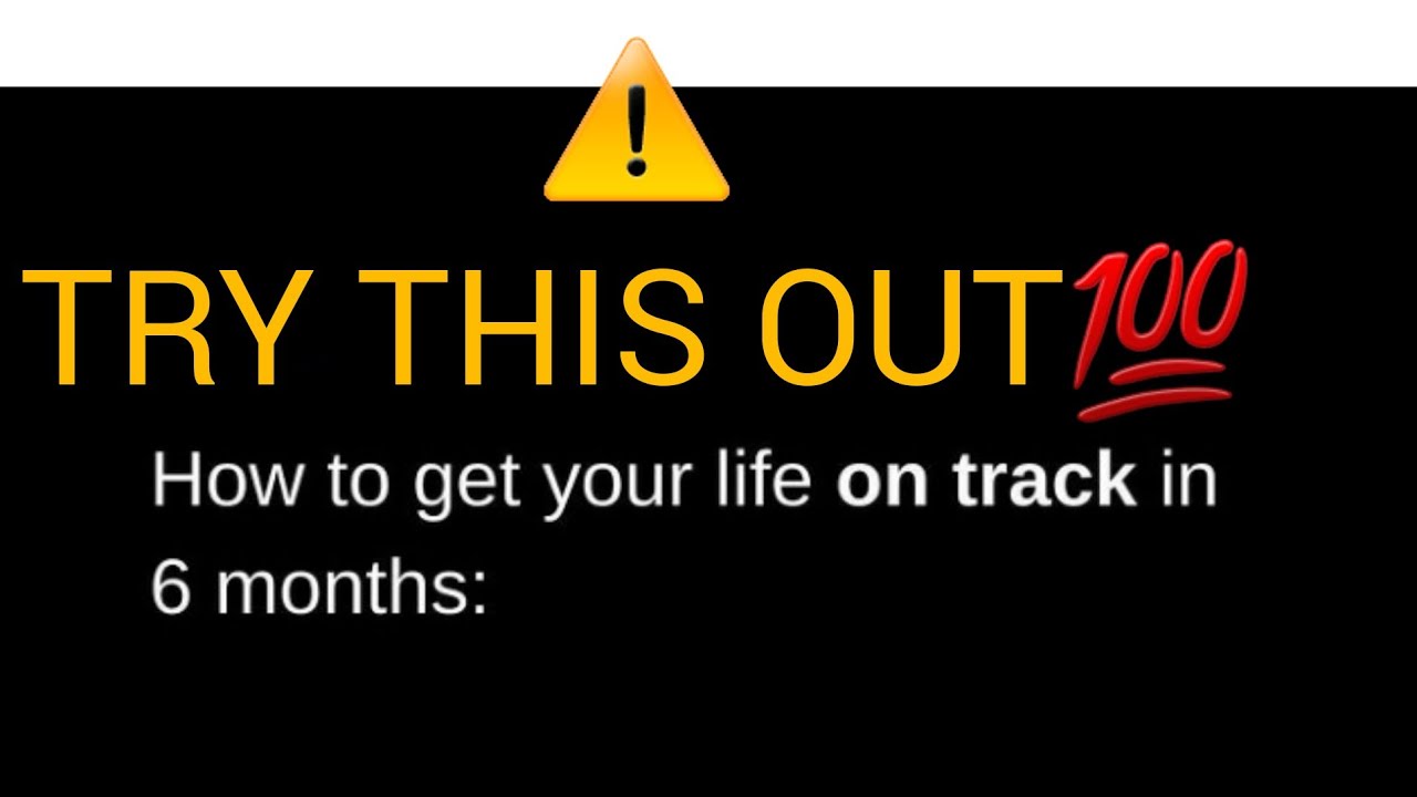 💯HOW TO GET YOUR LIFE ON TRACK IN 6 MONTHS. - YouTube