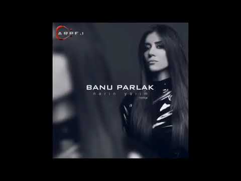 Banu  Parlak    narin yarim  Remix