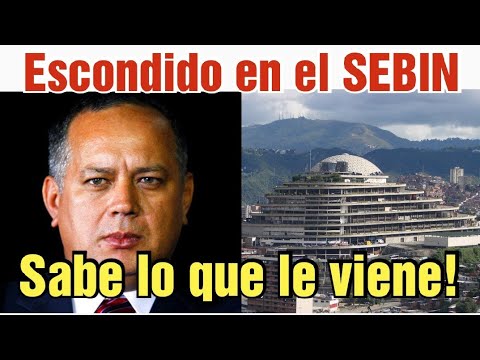 Diosdado se está escondiendo en el SEBIN por que sabe lo que le viene ...