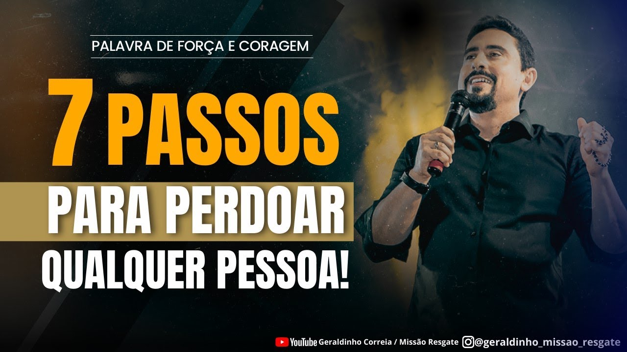 7 PASSOS PARA PERDOAR QUALQUER PESSOA I Palavra de Força e Coragem I ...