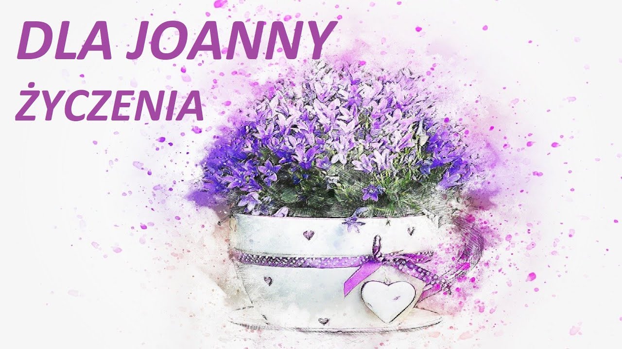 Joanna życzenia imieninowe i urodzinowe - YouTube