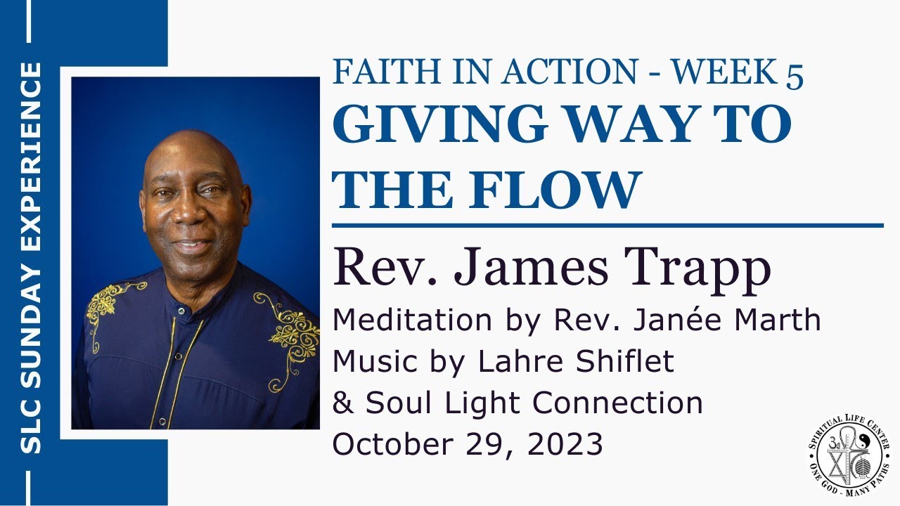 Giving Way to the Flow - Rev. James Trapp, SLC Sunday Experience, 11 am ...