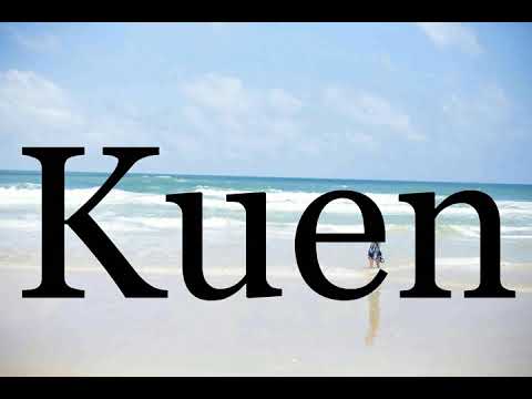 How To Pronounce Kuen🌈🌈🌈🌈🌈🌈Pronunciation Of Kuen - YouTube