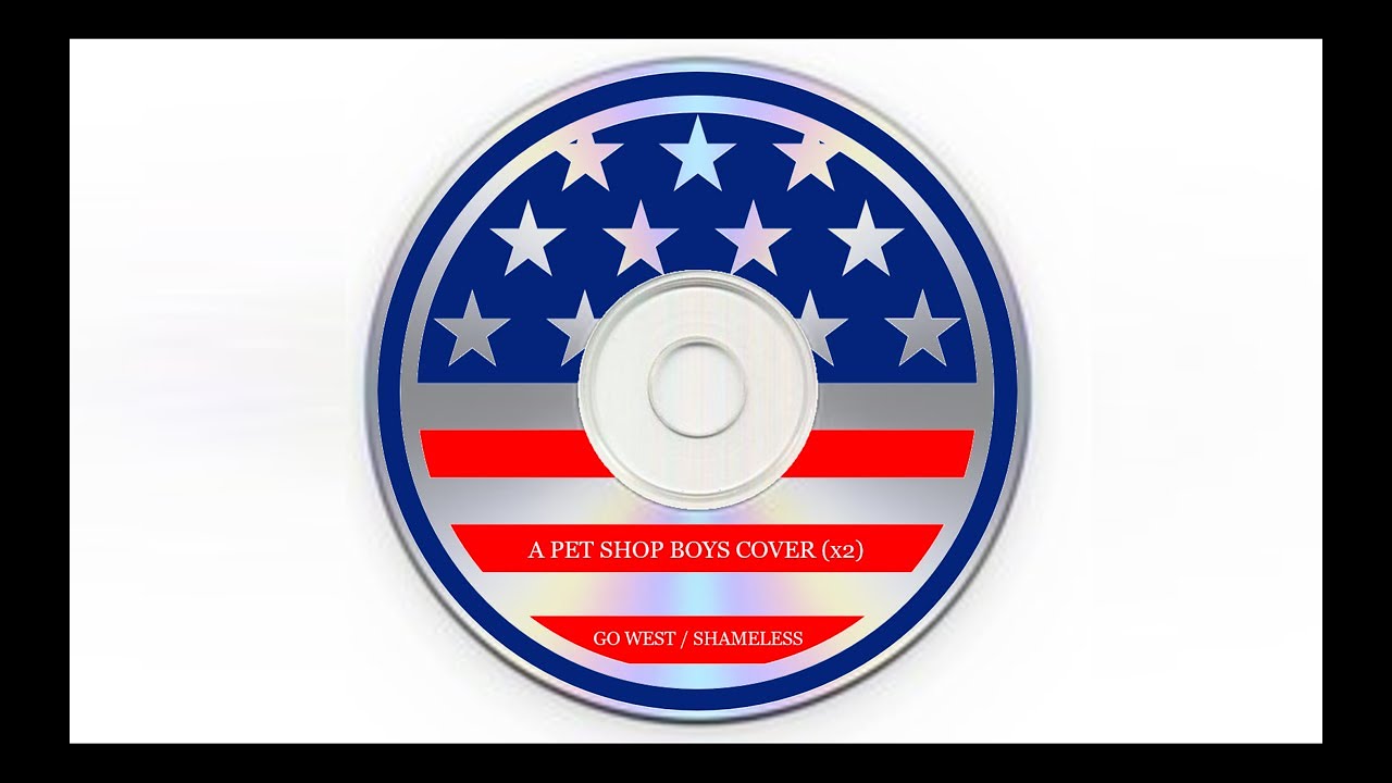 Cover versions: Pet Shop Boys - Go West & Shameless - YouTube