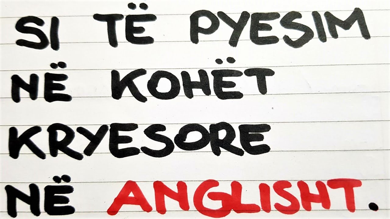 Si të pyesim në kohët kryesore në "ANGLISHT" ? - YouTube