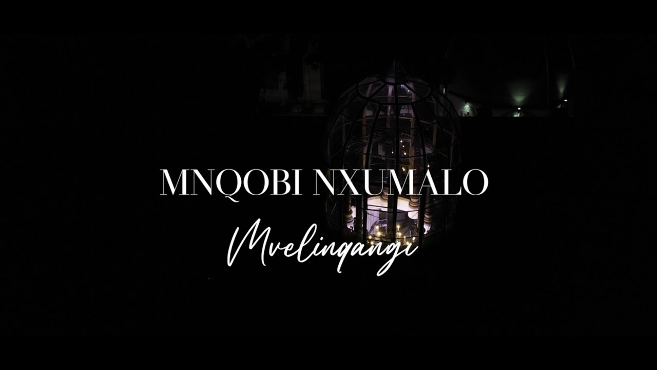 Mvelinqangi - Mnqobi Nxumalo: Song Lyrics, Music Videos & Concerts