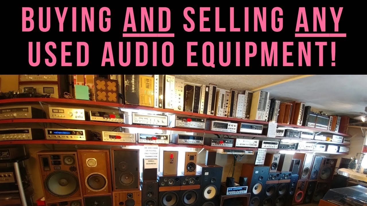 Buying AND Selling ANY Used Audio Equipment! - YouTube