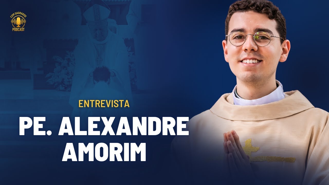PE. ALEXANDRE AMORIM | PodCast Com Sagrados 21/11/2024 - YouTube