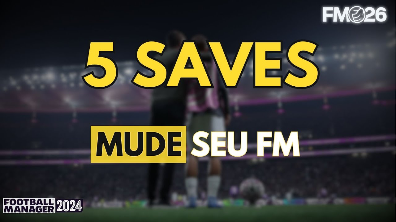 5 Saves que vão TRANSFORMAR seu Football Manager | FM DICAS - YouTube