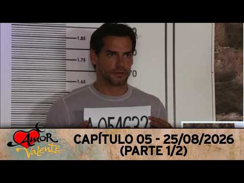 Amor Valente | Capítulo 05 - 25/08/2026 (PARTE 1/2)