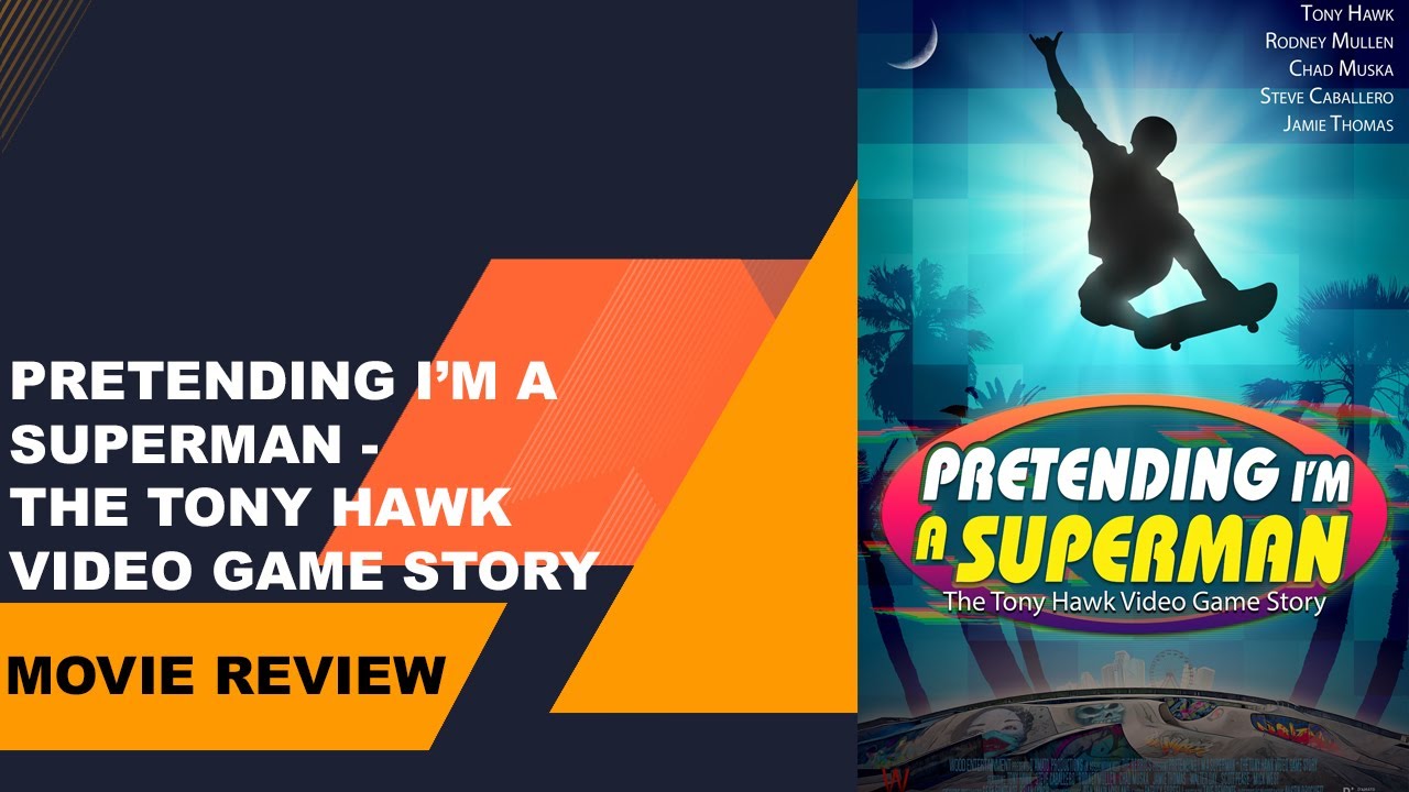 Pretending I'm a Superman - The Tony Hawk Video Game Story: Movie ...