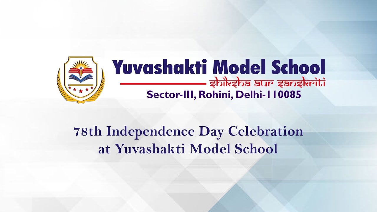 78th Independence Day Celebration at Yuvashakti Model School, Sector ...