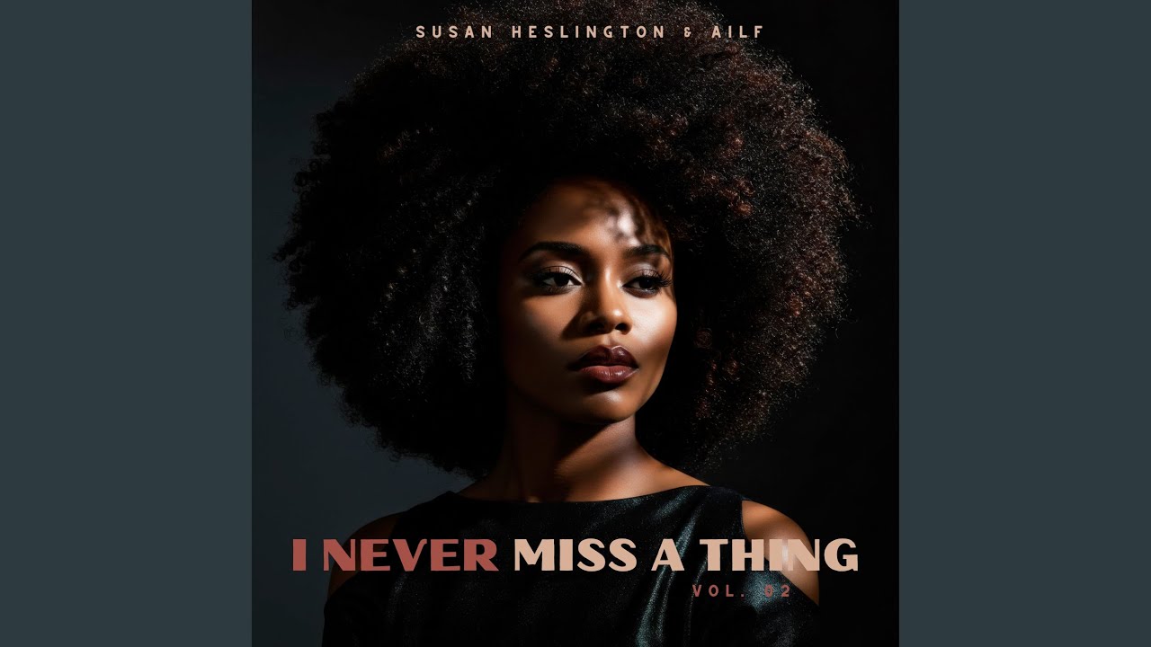 I Never Miss a Thing (V2) - YouTube