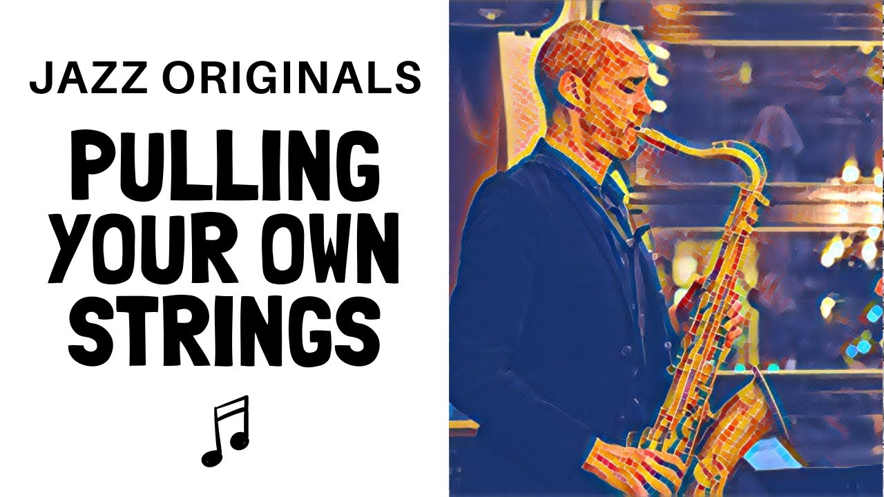 "Pulling Your Own Strings" 🎷 JAZZ ORIGINALS - YouTube