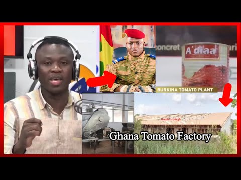 Too Bad! Ghana’s Tomato Factory VS Burkina Faso Build By Ibrahim Traoré ...