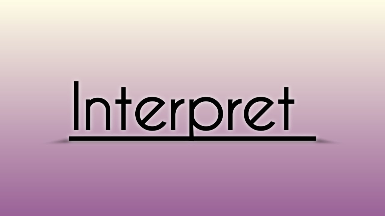 Interpret | What Is The Meaning Of Word Interpret | In English and ...
