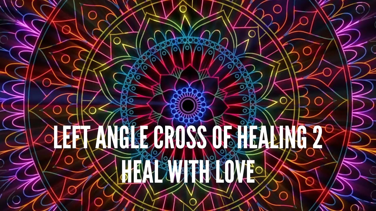 Left Angle Cross of Healing 2: Heal with Love - YouTube