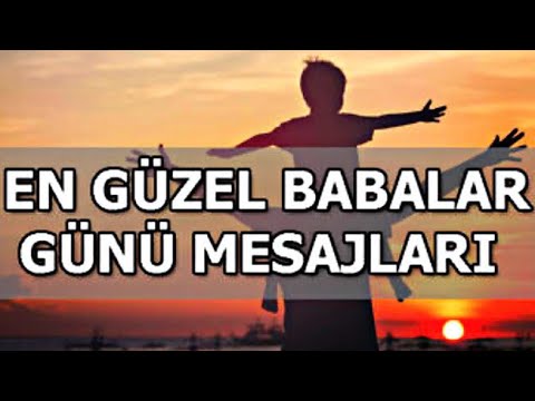 EN GÜZEL BABALAR GÜNÜ MESAJLARI 2020/EN YENİ BABALAR GÜNÜ MESAJLARI/BABALAR GÜNÜNÜZ KUTLU OLSUN