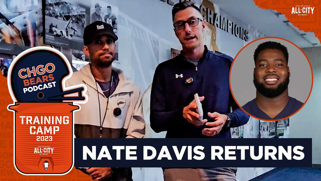 Chicago Bears Training Camp RECAP: Nate Davis returns to the team after ...