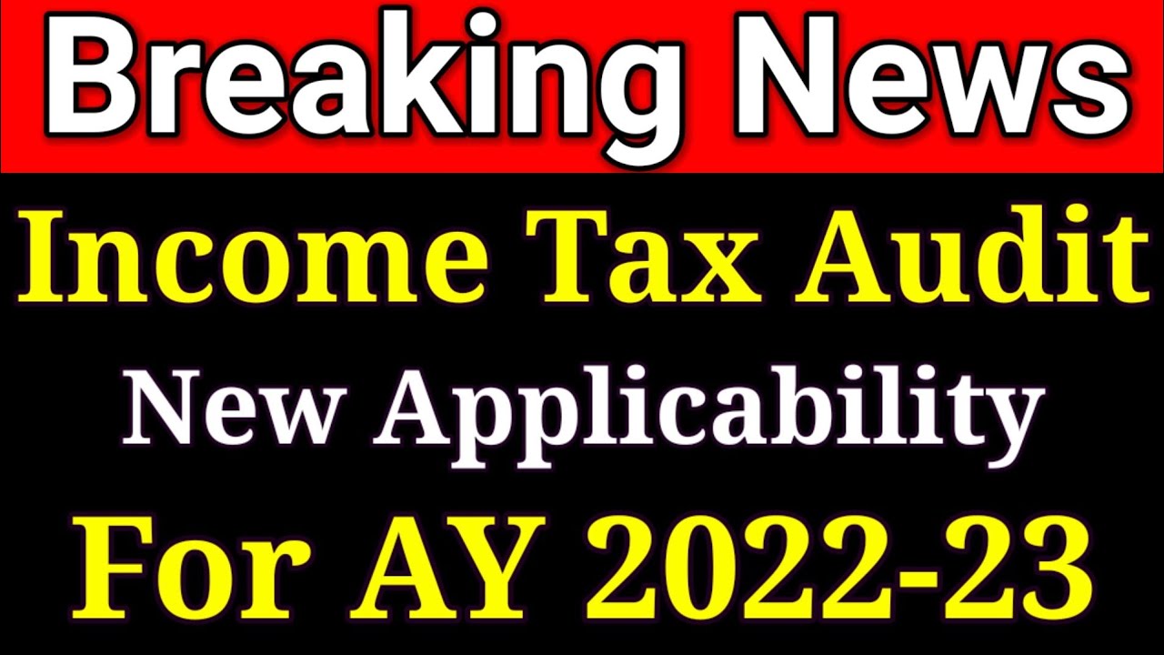 New Applicability of Income Tax Audit For FY 2021-22|Tax Audit 44AB ...