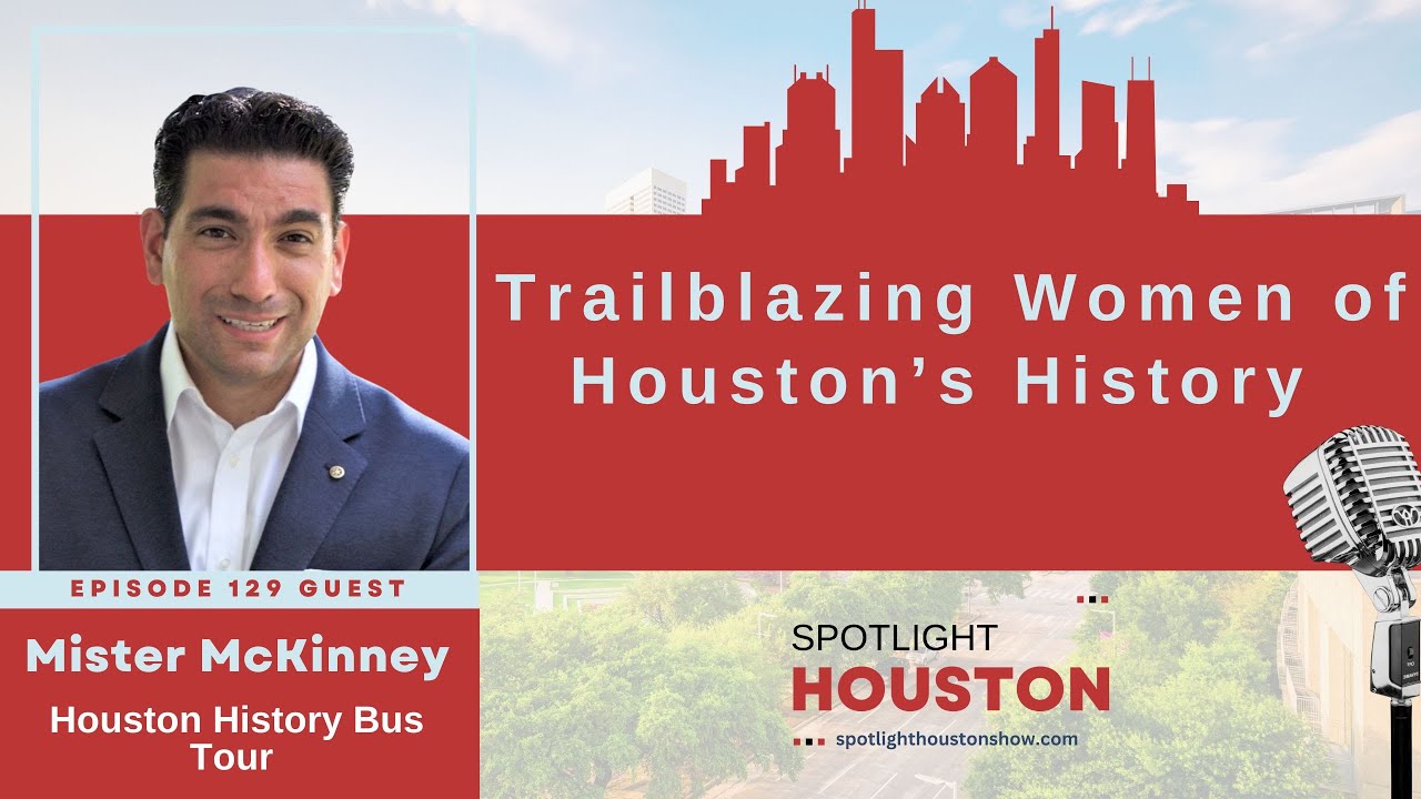 Spotlight Houston 129: Trailblazing Women of Houston’s History - YouTube