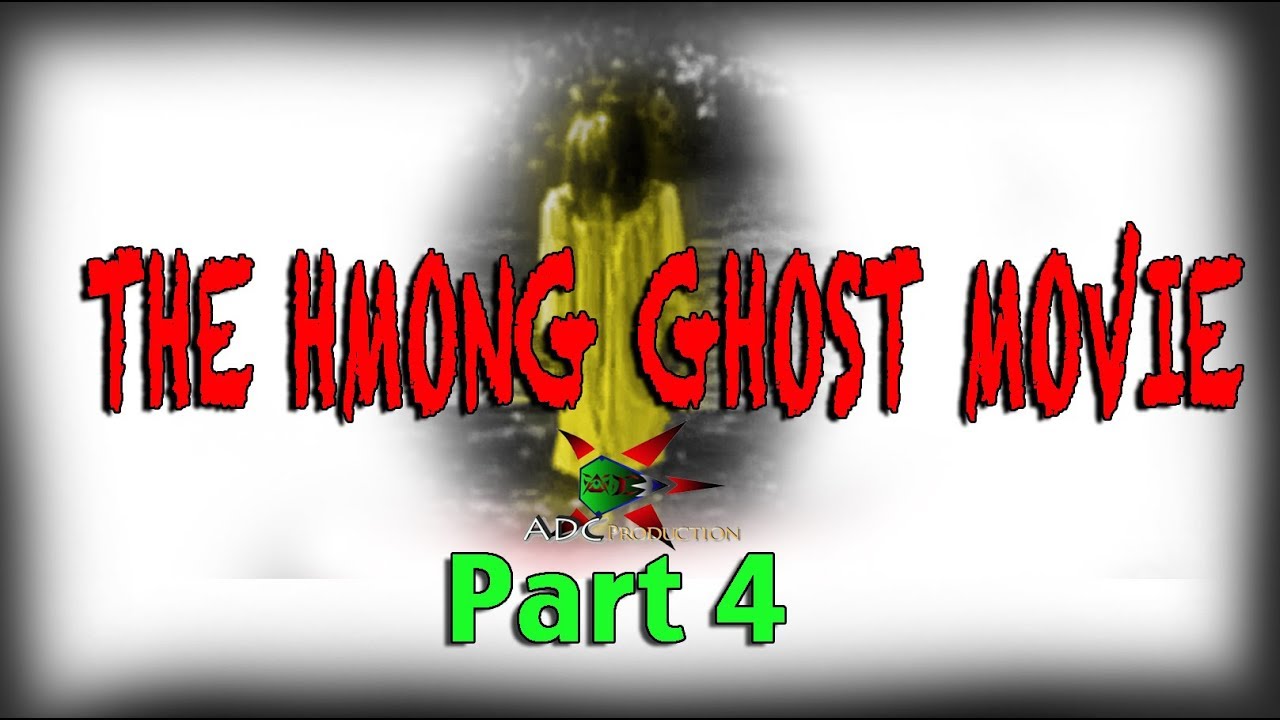 The Hmong Ghost Movie part 4 (ADC Production) - YouTube